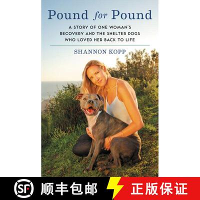 【3-4周达】Pound for Pound: A Story of One Woman's Recovery and the Shelter Dogs Who Loved Her Back t... [9780062370235]