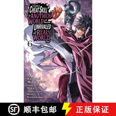 【3-4周达】I Got a Cheat Skill in Another World and Became Unrivaled in the Real World, Too, Vol. 6 (... [9798855419030]
