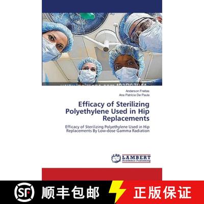 预订 Efficacy of Sterilizing Polyethylene Used in Hip Replacements [9783659565793]