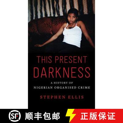 【3-4周达】This Present Darkness: A History of Nigerian Organised Crime [9781787380271]
