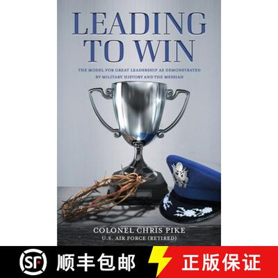 【3-4周达】Leading to Win: The Model for Great Leadership as Demonstrated by Military History and the... [9798988169703]