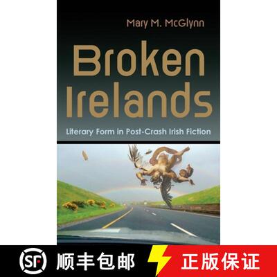 预订 Broken Irelands – Literary Form in Post–Crash Irish Fiction [9780815637868]