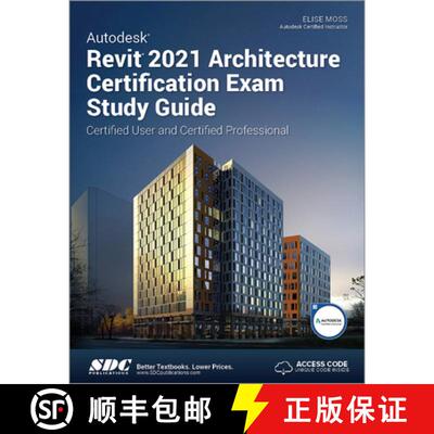 【3-4周达】Autodesk Revit 2021 Architecture Certification Exam Study Guide [9781630573676]