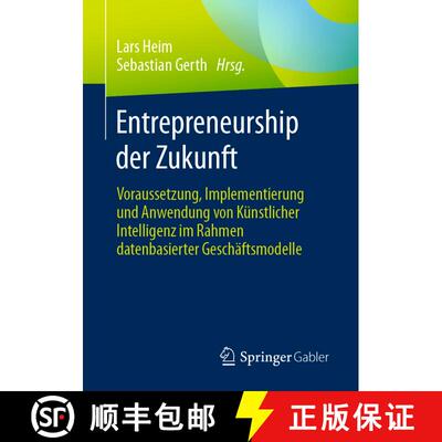 【3-4周达】Entrepreneurship der Zukunft : Voraussetzung, Implementierung und Anwendung von Künstlich... [9783658420598]