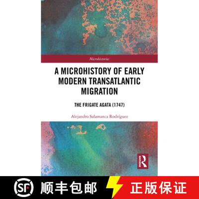【3-4周达】精装 A Microhistory of Early Modern Transatlantic Migration: The Frigate Agata (1747) [9780367608446]