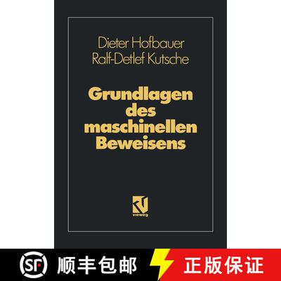 【3-4周达】Grundlagen des maschinellen Beweisens: Eine Einführung für Informatiker und Mathematiker... [9783528147181]