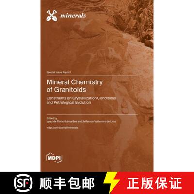 【3-4周达】精装 Mineral Chemistry of Granitoids: Constraints on Crystallization Conditions and Petrol... [9783725832873]