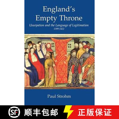 【3-4周达】England`s Empty Throne – Usurpation and the Language of Legitimation, 1399–1422 [9780300198706]