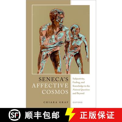 【3-4周达】精装 Seneca's Affective Cosmos: Subjectivity, Feeling, and Knowledge in the Natural Questi... [9780198907008]