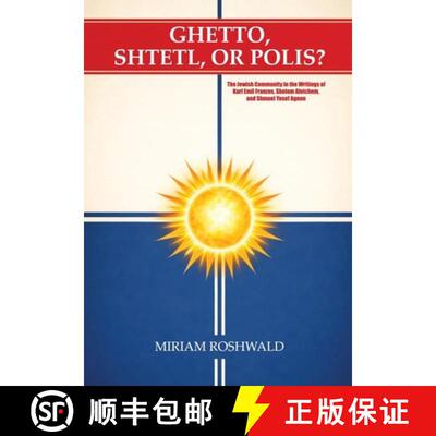 【3-4周达】精装 Ghetto, Shtetl, or Polis? the Jewish Community in the Writings of Karl Emil Franzos, ... [9780893701451]