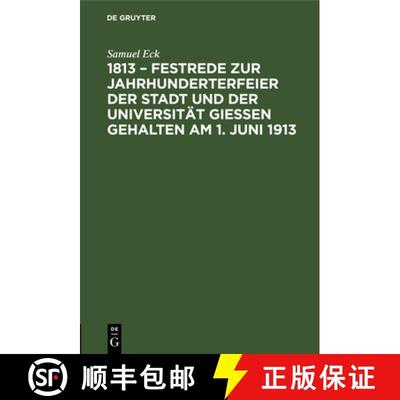 【3-4周达】1813 - Festrede zur Jahrhunderterfeier der Stadt und der Universitat Giessen gehalten am 1... [9783112466353]