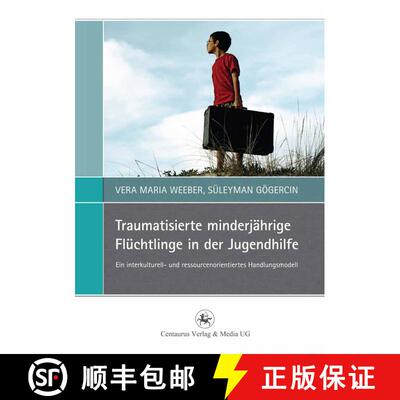 【3-4周达】Traumatisierte minderjährige Flüchtlinge in der Jugendhilfe: Ein interkulturell- und res... [9783862262502]
