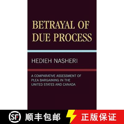【3-4周达】精装 Betrayal of Due Process : A Comparative Assessment of Plea Bargaining in the United S... [9780761811084]