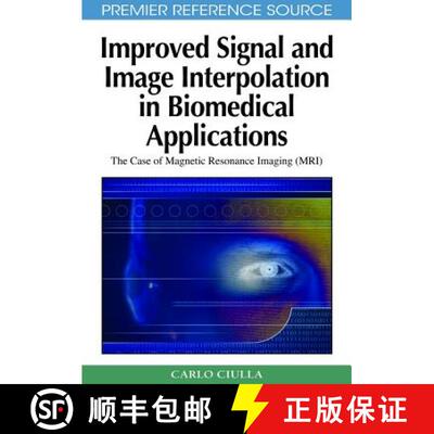 【3-4周达】精装 Improved Signal and Image Interpolation in Biomedical Applications: The Case of Magne... [9781605662022]