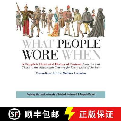 【3-4周达】What People Wore When: A Complete Illustrated History of Costume from Ancient Times to the... [9780312383213]