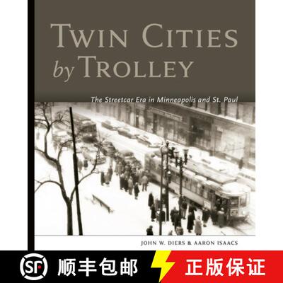 【3-4周达】精装 Twin Cities by Trolley: The Streetcar Era in Minneapolis and St. Paul [9780816643585]