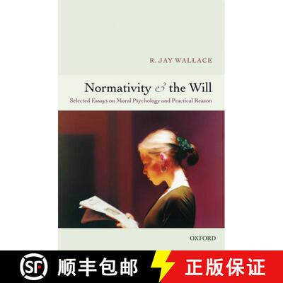 【3-4周达】Normativity and the Will: Selected Essays on Moral Psychology and Practical Reason [9780199287482]