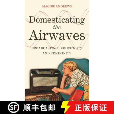 【3-4周达】Domesticating the Airwaves: Broadcasting, Domesticity and Femininity [9781441172723]