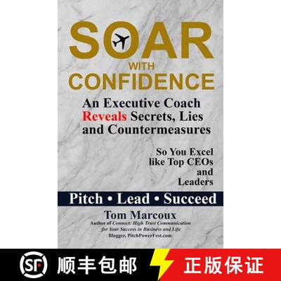 【3-4周达】Soar with Confidence: An Executive Coach Reveals Secrets, Lies and Countermeasures So You ... [9780997809848]
