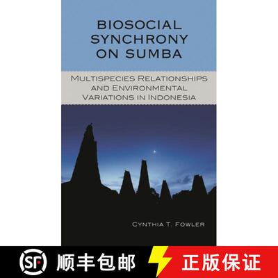 预订 Biosocial Synchrony on Sumba : Multispecies Relationships and Environmental Variations in Indonesia [9781498521840]