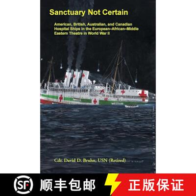 【3-4周达】Sanctuary Not Certain: American, British, Australian, and Canadian Hospital Ships in the E... [9780788450396]