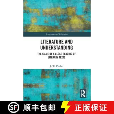 【3-4周达】Literature and Understanding: The Value of a Close Reading of Literary Texts [9780367563424]