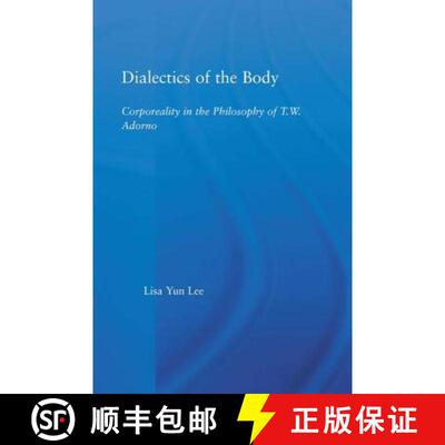 【3-4周达】精装 Dialectics of the Body: Corporeality in the Philosophy of Theodor Adorno [9780415972451]