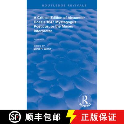 【3-4周达】精装 A Critical Edition of Alexander's Ross's 1647 Mystagogus Poeticus, or the Muses Inter... [9780367022761]