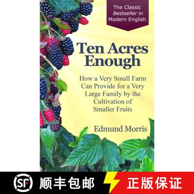 【3-4周达】Ten Acres Enough: How a very small farm can provide for a very large family by the cultiva... [9780999640333]