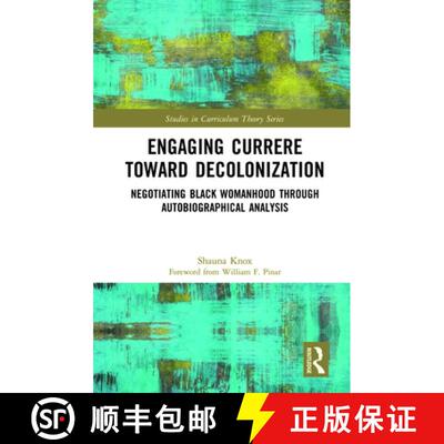 【3-4周达】精装 Engaging Currere Toward Decolonization: Dismantling Cognitive Colonization Through Au... [9781032066424]