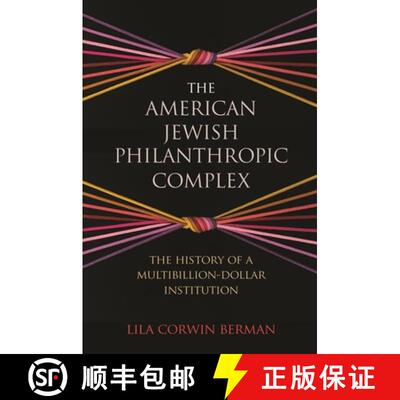 【3-4周达】The American Jewish Philanthropic Complex – The History of a Multibillion–Dollar Institu... [9780691170732]