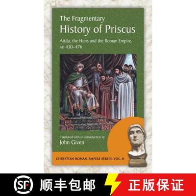 【3-4周达】The Fragmentary History of Priscus: Attila, the Huns and the Roman Empire, Ad 430-476 [9781935228141]