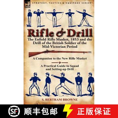 【3-4周达】精装 Rifle & Drill: The Enfield Rifle Musket, 1853 and the Drill of the British Soldier of... [9780857066336]