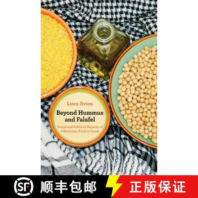 【3-4周达】Beyond Hummus and Falafel, Volume 40: Social and Political Aspects of Palestinian Food in ... [9780520262324]