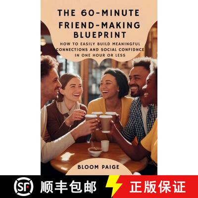 【3-4周达】The 60-Minute Friend-Making Blueprint: How to Easily Build Meaningful Connections and Soci... [9798349271823]