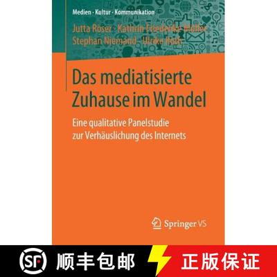 【3-4周达】Das mediatisierte Zuhause im Wandel : Eine qualitative Panelstudie zur Verhäuslichung des... [9783658260729]