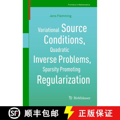 【3-4周达】Variational Source Conditions, Quadratic Inverse Problems, Sparsity Promoting Regularizati... [9783319952635]