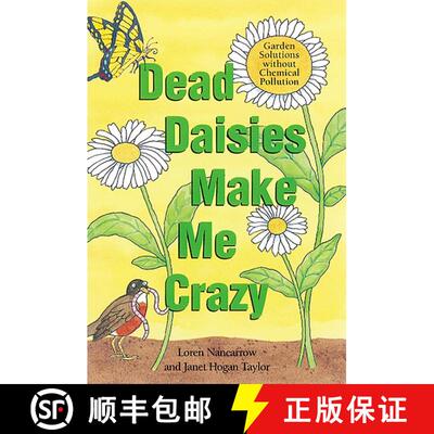 【3-4周达】Dead Daisies Make Me Crazy: Garden Solutions Without Chemical Pollution [9781580081566]