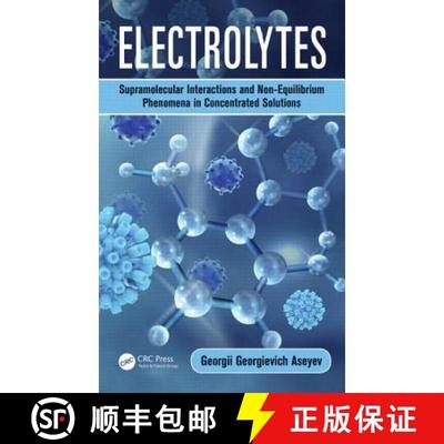 【3-4周达】Electrolytes : Supramolecular Interactions and Non-Equilibrium Phenomena in Concentrated S... [9781482249385]