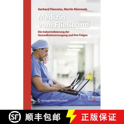 【3-4周达】精装 Medizin vom Fließband : Die Industrialisierung der Gesundheitsversorgung und ihre Fo... [9783211741443]