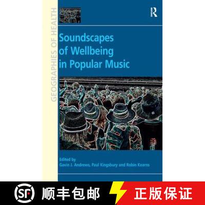 【3-4周达】精装 Soundscapes of Wellbeing in Popular Music. Edited by Gavin J. Andrews, Paul Kingsbury... [9781409443599]