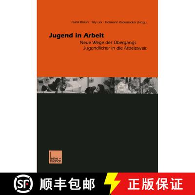 【3-4周达】Jugend in Arbeit : Neue Wege des Übergangs Jugendlicher in die Arbeitswelt [9783810030795]