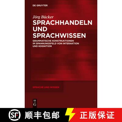 【3-4周达】Sprachhandeln und Sprachwissen: Grammatische Konstruktionen im Spannungsfeld von Interakti... [9783110282603]