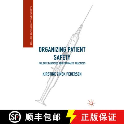 【3-4周达】Organizing Patient Safety : Failsafe Fantasies and Pragmatic Practices [9781349711277]