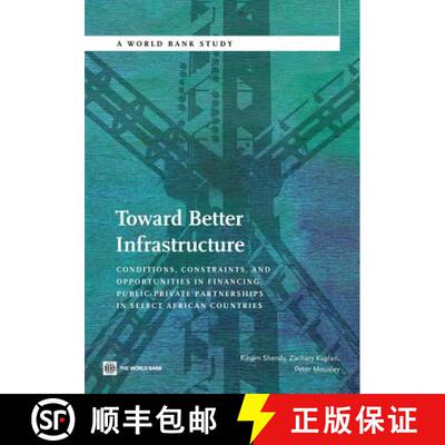 预订 Toward Better Infrastructure: Conditions, Constraints, and Opportunities in Financing Public-Pri... [9780821387818]