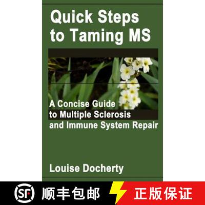 【3-4周达】Quick Steps To Taming MS: A Concise Guide to Multiple Sclerosis and Immune System Repair [9781300871750]