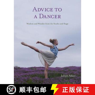 【3-4周达】Advice to a Dancer: Wisdom and Wonder from the Studio and Stage [9780998861814]