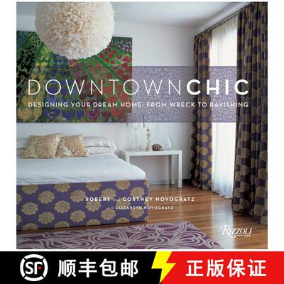 【3-4周达】精装 Downtown Chic: Designing Your Dream Home: From Wreck to Ravishing [9780847831739]