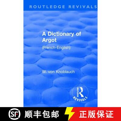 【3-4周达】Revival: A Dictionary of Argot (1912): (French-English) [9781138563001]