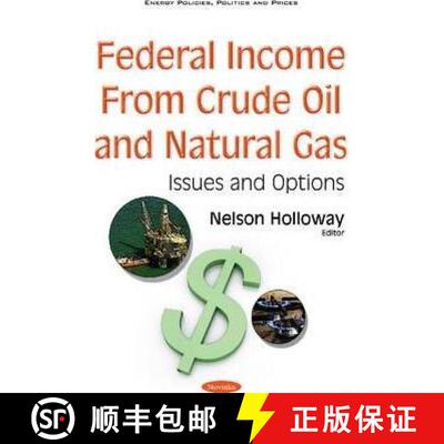 【3-4周达】Federal Income From Crude Oil and Natural Gas: Issues and Options [9781634858694]